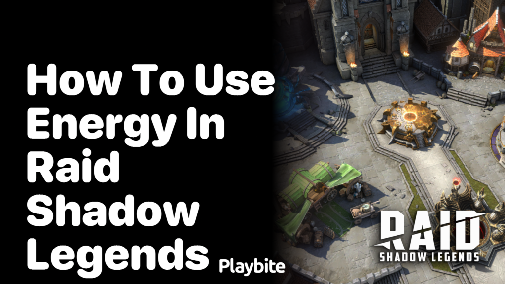 How to Use Energy in Raid Shadow Legends: A Quick Guide - Playbite
