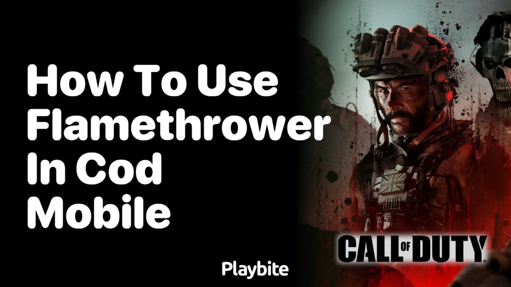 How to Use Flamethrower in CoD Mobile: Ignite Your Gameplay - Playbite