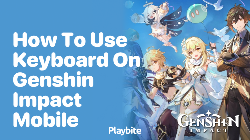 How to Use a Keyboard on Genshin Impact Mobile - Playbite