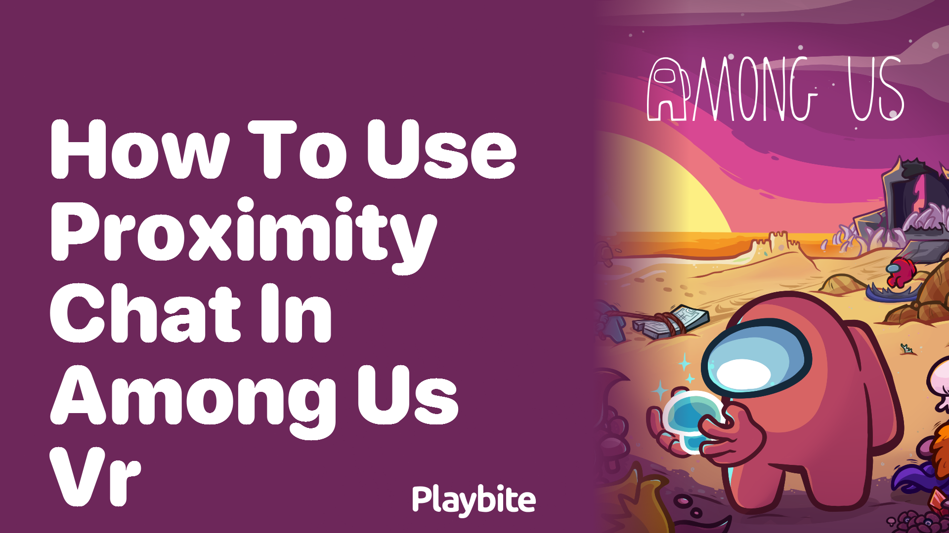 How to Use Proximity Chat in Among Us VR? - Playbite
