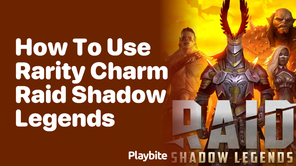 How to Use Rarity Charm in Raid Shadow Legends - Playbite