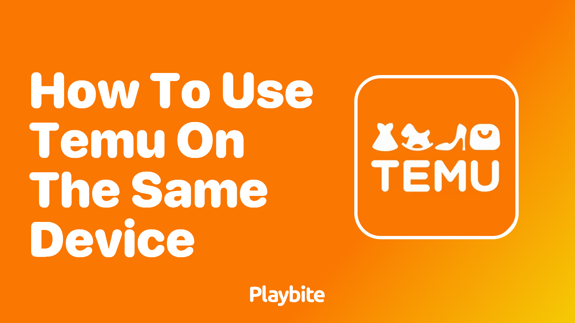 How to Use Temu on the Same Device: A Simple Guide - Playbite