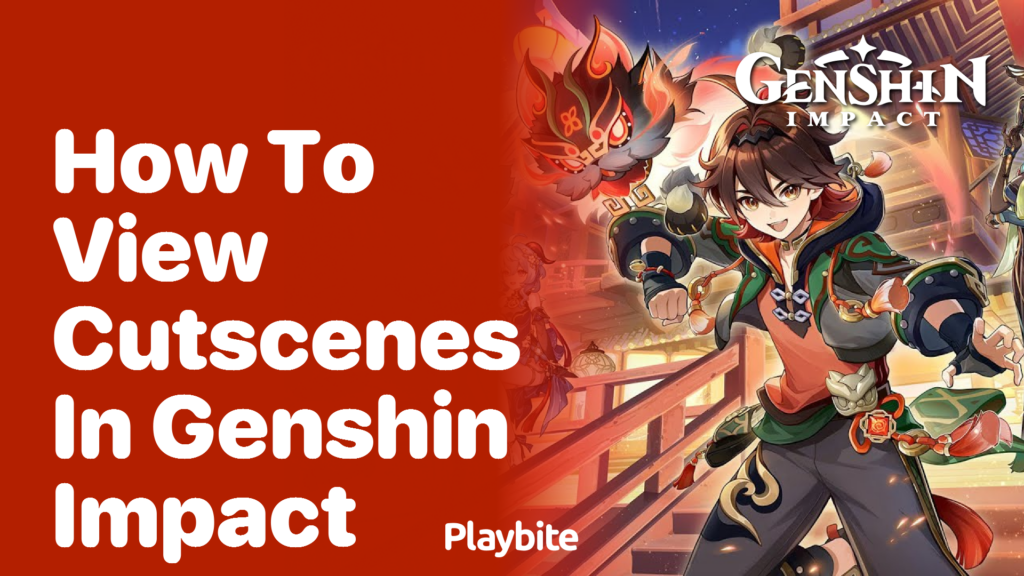 How to View Cutscenes in Genshin Impact: A Simple Guide - Playbite
