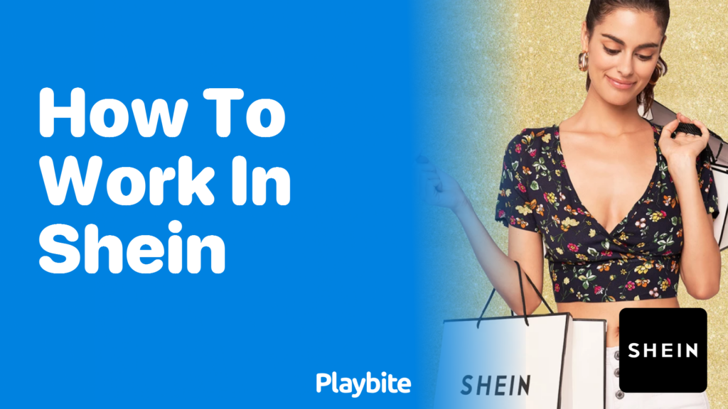 How to Work at SHEIN: A Simple Guide - Playbite