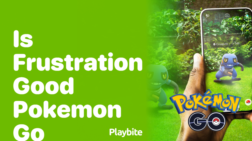 Is Frustration Good in Pokemon GO? - Playbite