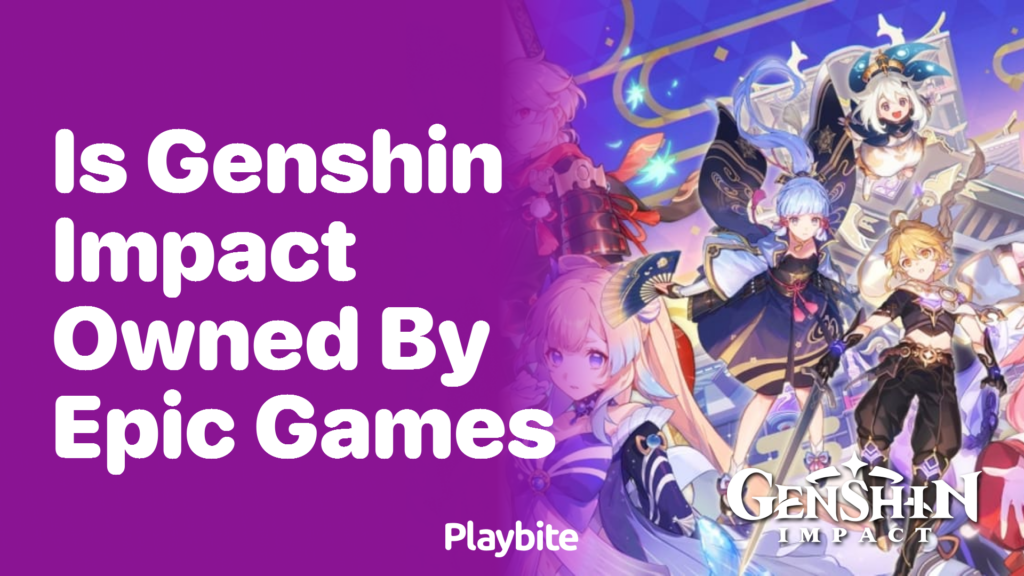 Is Genshin Impact Owned by Epic Games? - Playbite