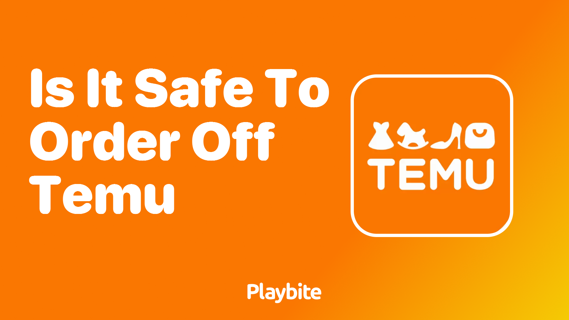 Is It Safe to Order Off Temu? - Playbite
