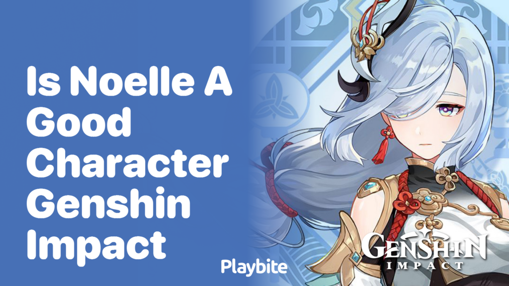 Is Noelle a Good Character in Genshin Impact? - Playbite