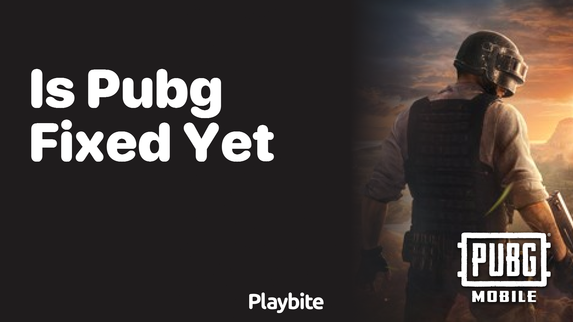 Is PUBG Fixed Yet? A Quick Dive into PUBG Mobile's Current Status - Playbite