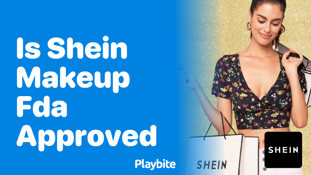 Is SHEIN Makeup FDA Approved? - Playbite