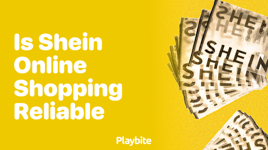 Is SHEIN Online Shopping Reliable? Unpacking the Truth - Playbite