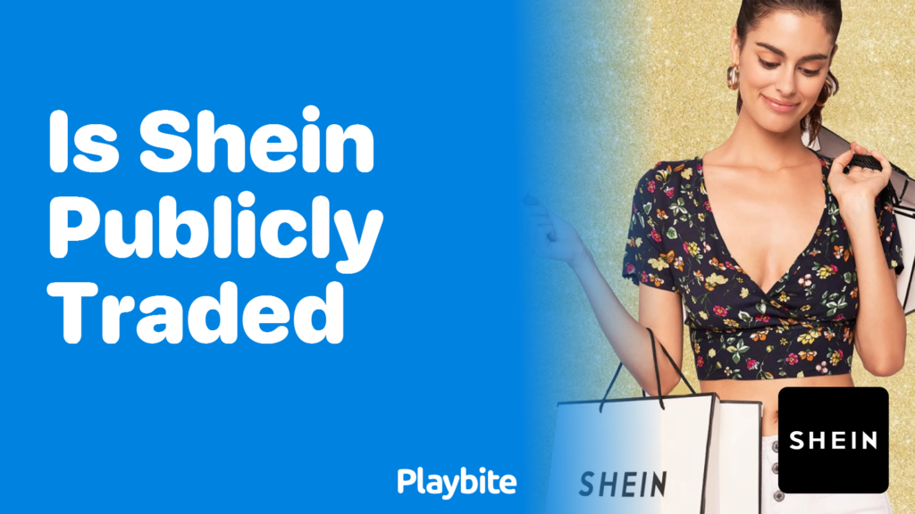 Is SHEIN Publicly Traded? Let's Find Out! - Playbite
