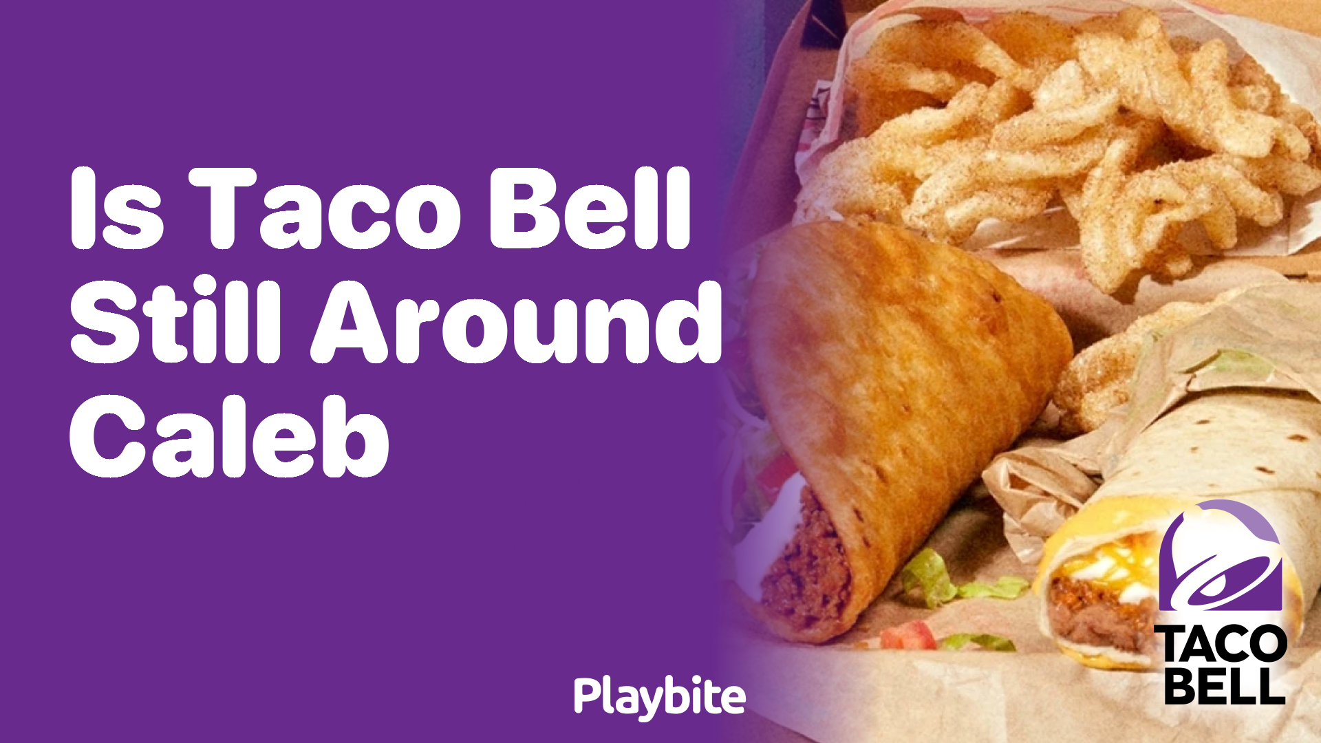 Is Taco Bell Still Around, Caleb? - Playbite