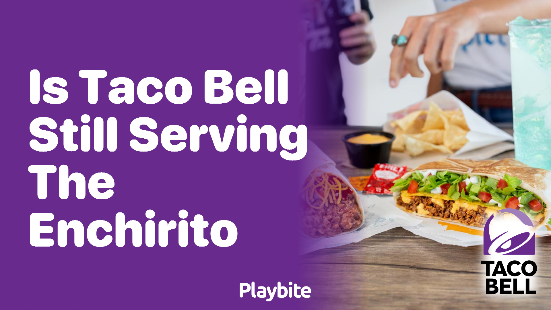Is Taco Bell Still Serving the Enchirito? - Playbite