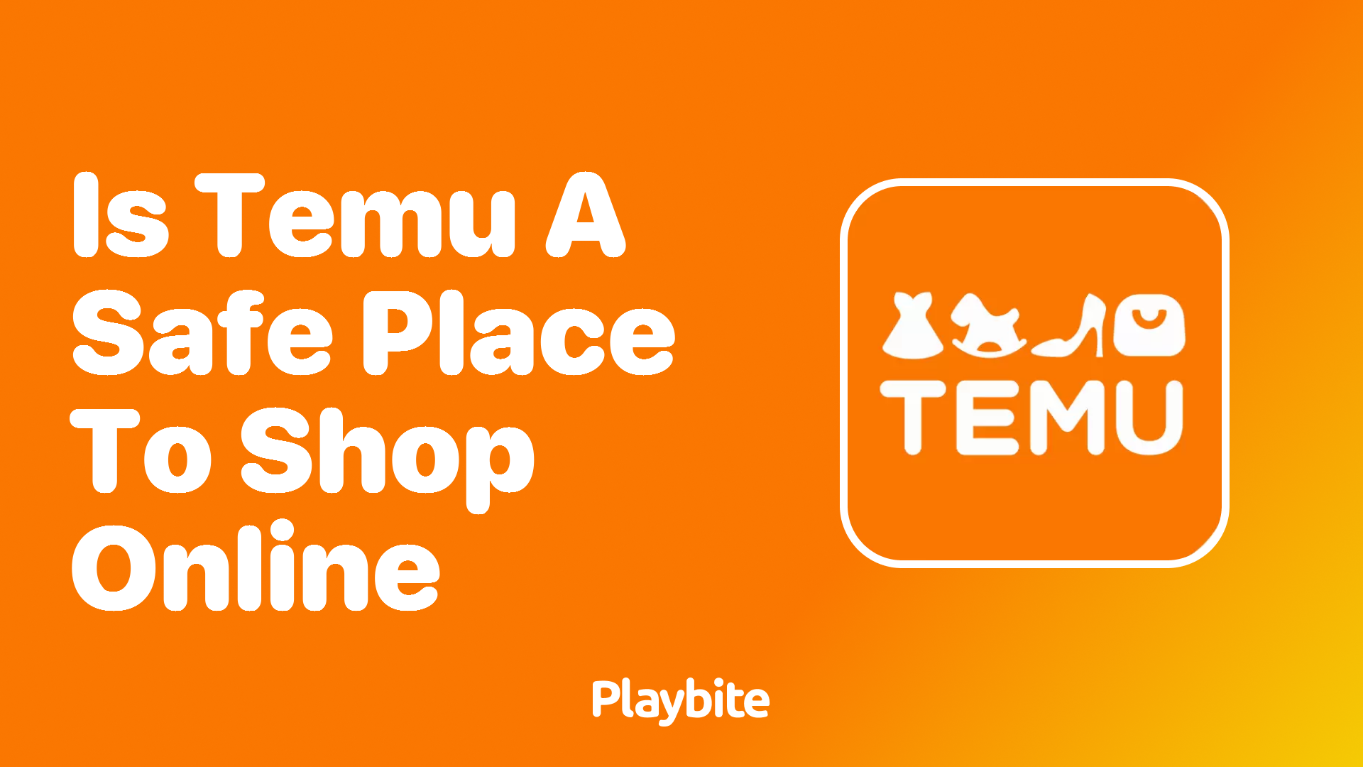 Is Temu a Safe Place to Shop Online? Let's Find Out! - Playbite