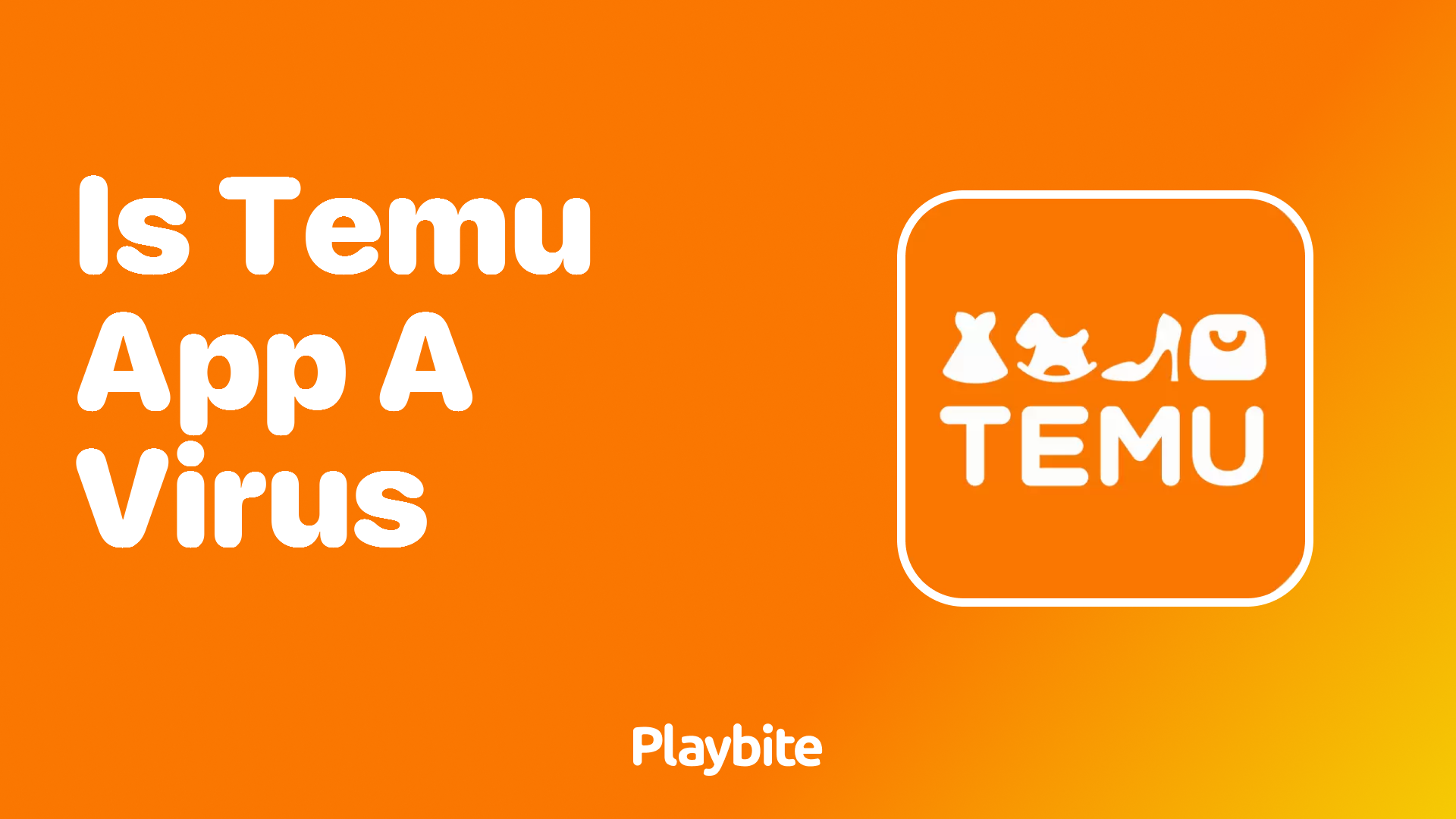Is the Temu App a Virus? Let's Find Out! - Playbite