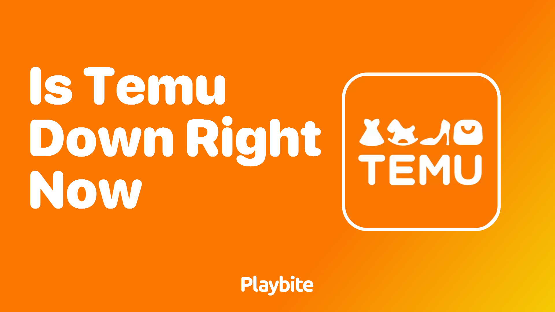 Is Temu Down Right Now? Let's Find Out! - Playbite