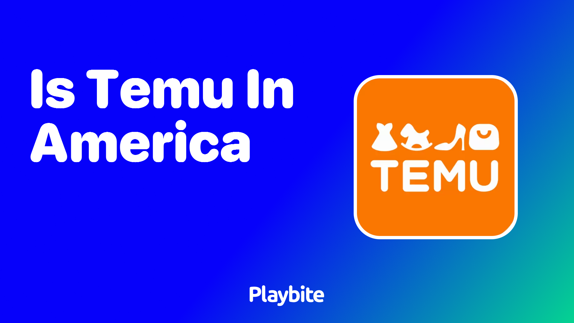 Is Temu Available in America? Find Out Now! - Playbite