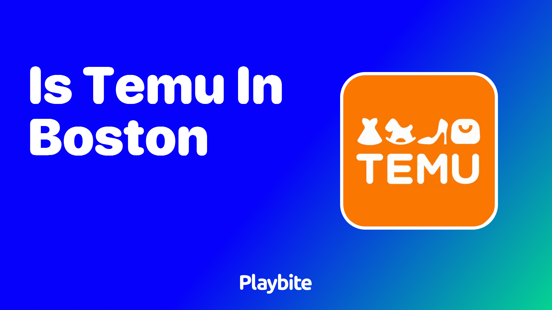 Is Temu Available in Boston? Find Out Now! - Playbite