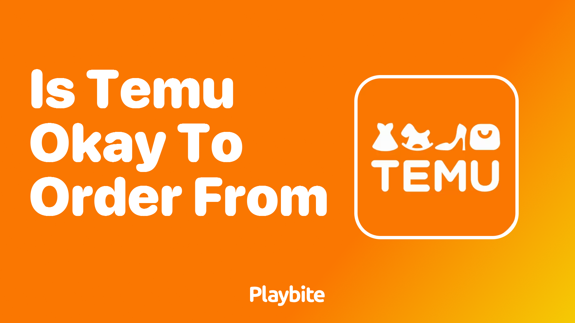 Is Temu Okay to Order From? Find Out Here! - Playbite