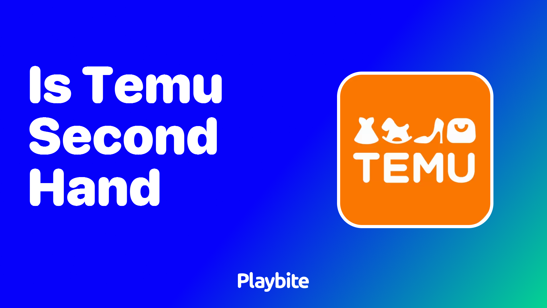 Is Temu Second Hand? Unraveling the Truth - Playbite