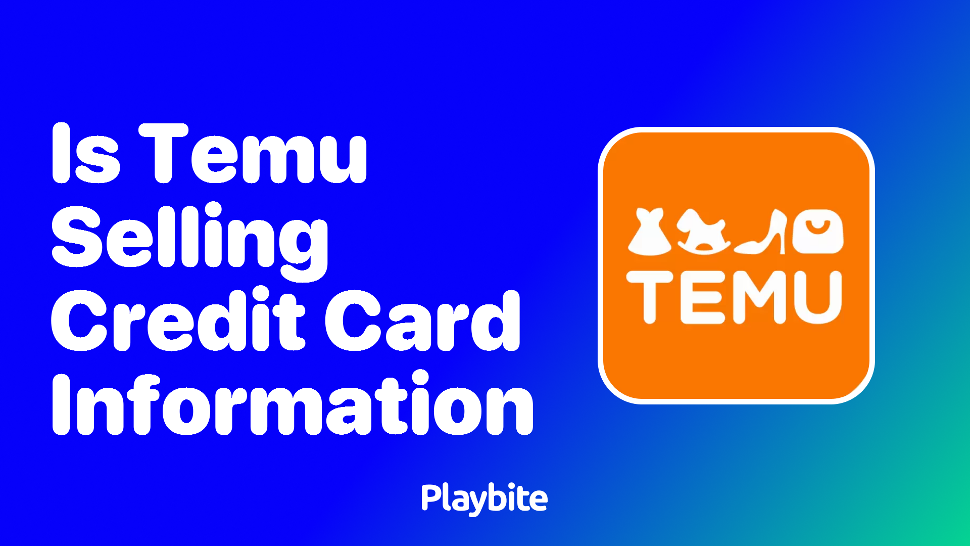 Is Temu Selling Credit Card Information? Unveiling the Truth - Playbite