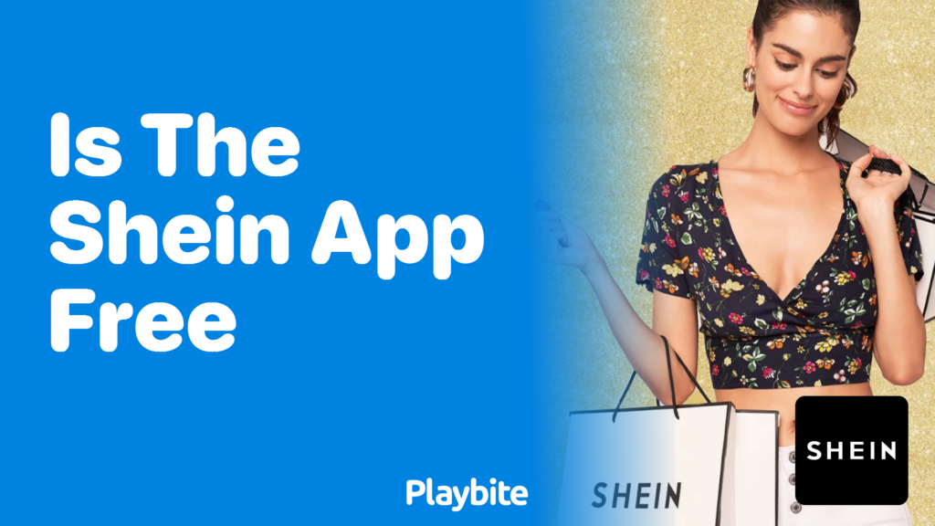 Is the SHEIN App Free? Find Out Here! - Playbite