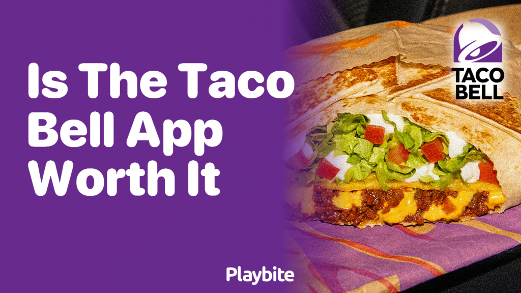 Is the Taco Bell App Worth It? Let's Find Out! - Playbite