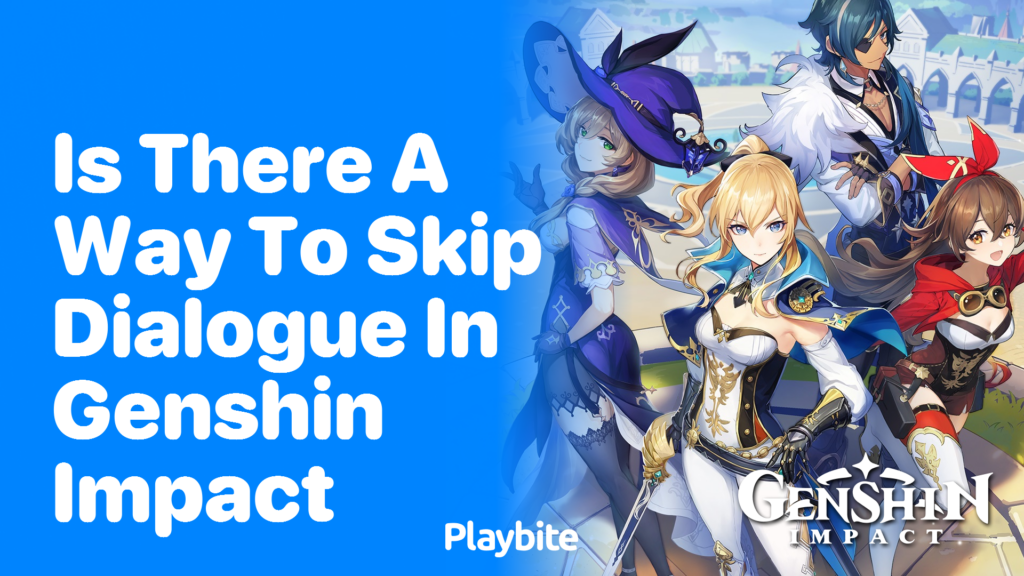 Is There a Way to Skip Dialogue in Genshin Impact? - Playbite