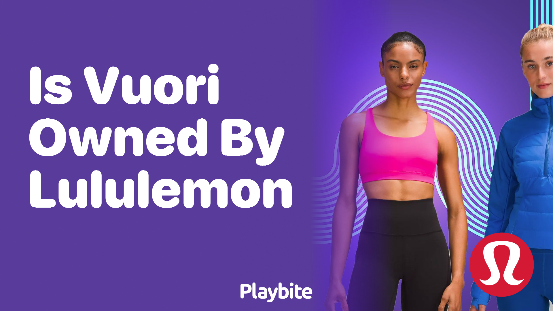 Is Vuori Owned by Lululemon? Exploring the Relationship - Playbite