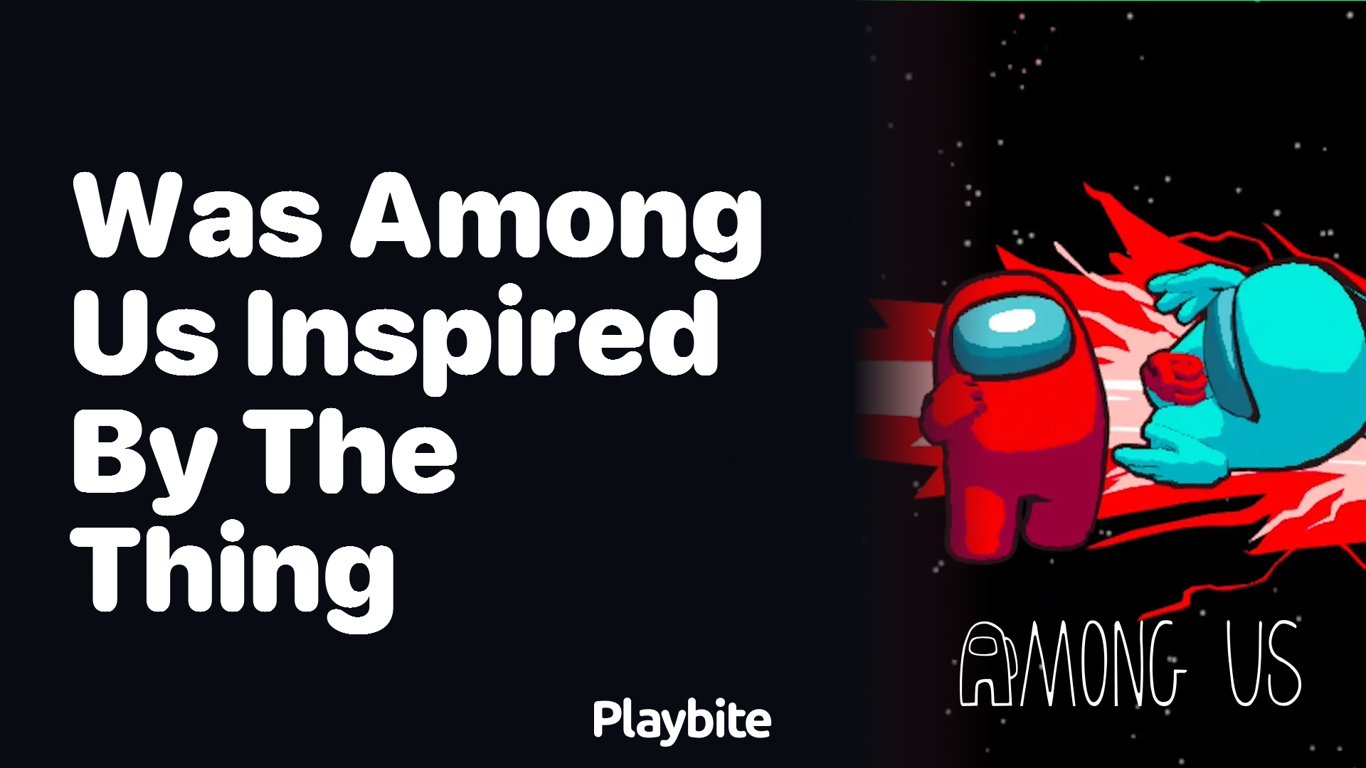 Was Among Us Inspired by The Thing? - Playbite