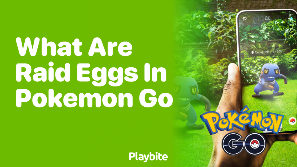 What Are Raid Eggs in Pokemon Go? Unraveling the Mystery - Playbite