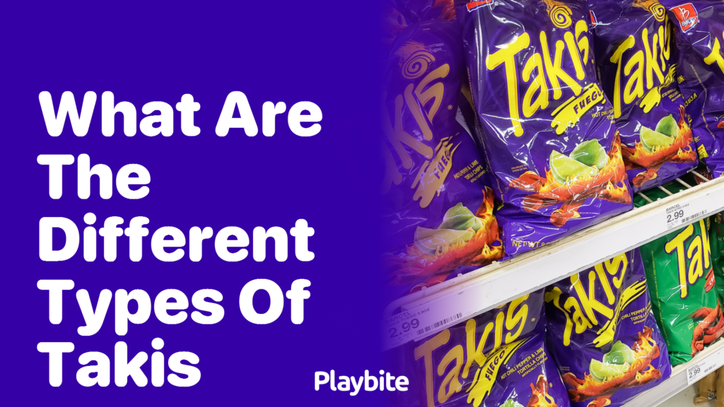 Exploring the Different Types of Takis Snacks - Playbite