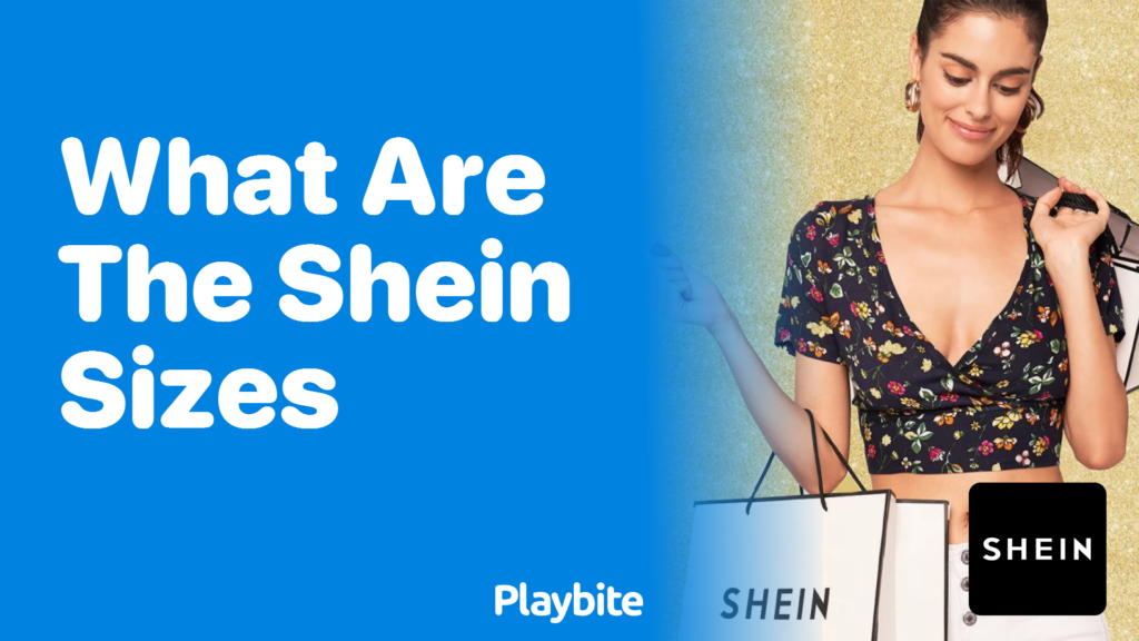 What Are the SHEIN Sizes? A Quick Guide to Understanding SHEIN's Sizing - Playbite