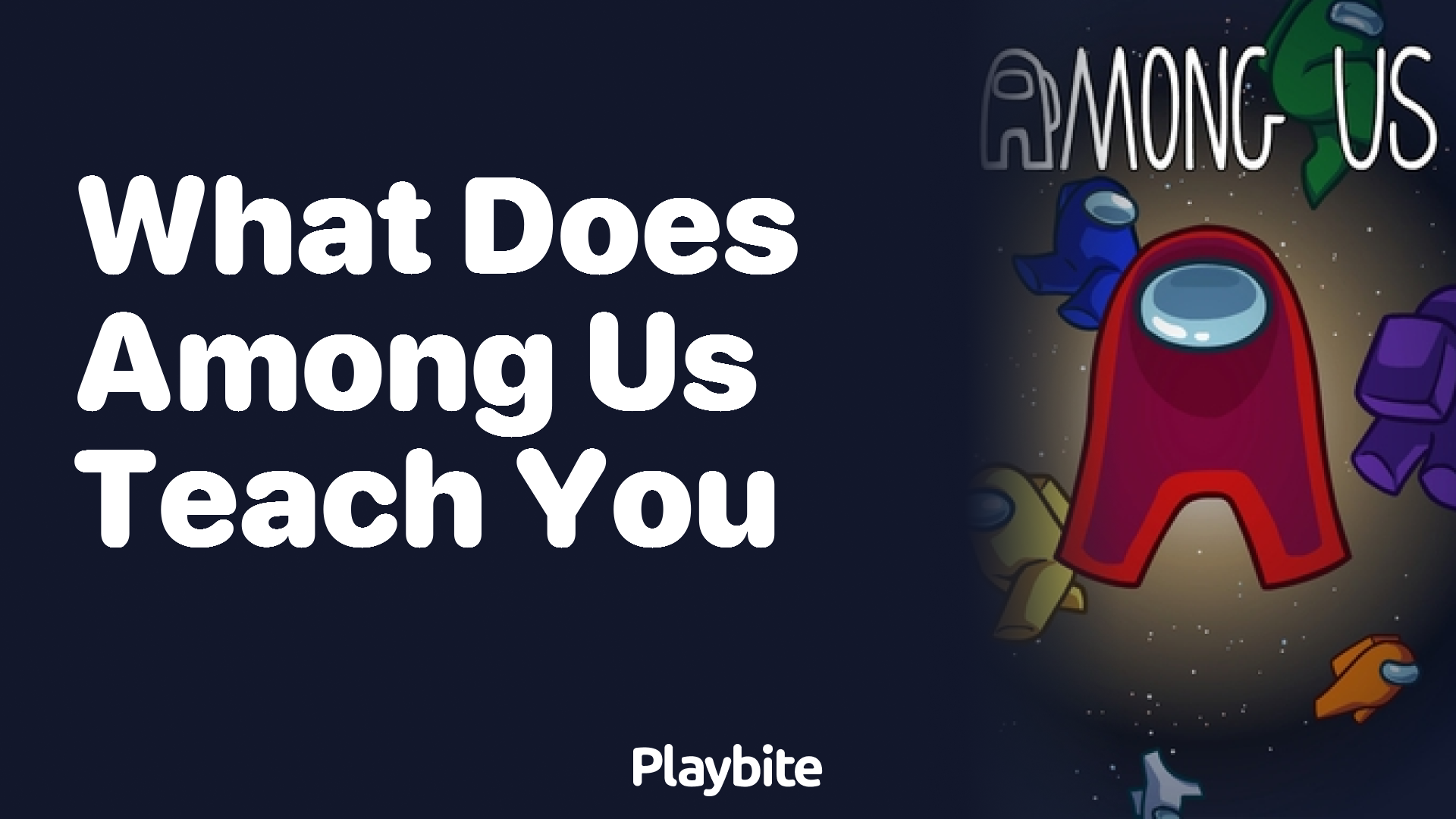 What Does Among Us Teach You? Uncovering Lessons from the Game - Playbite