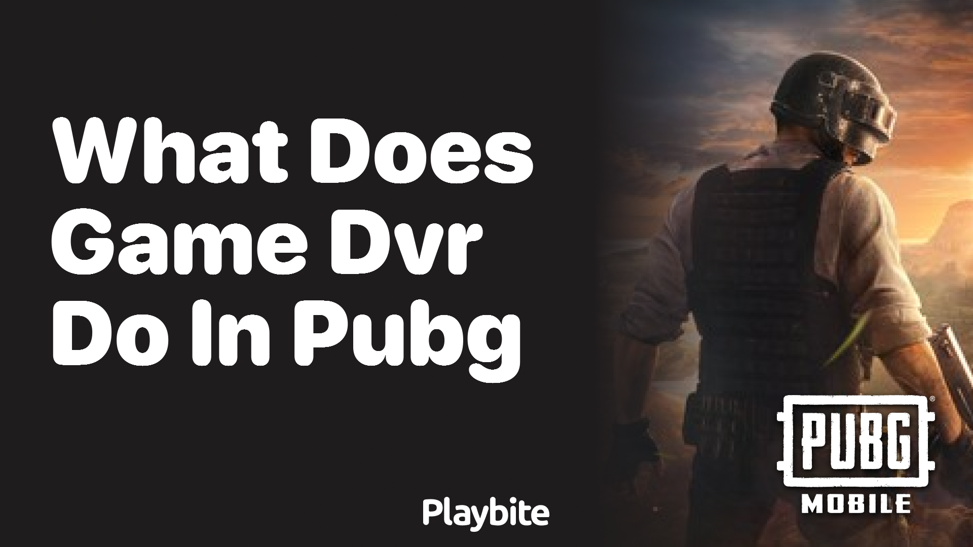 What Does Game DVR Do in PUBG Mobile? - Playbite