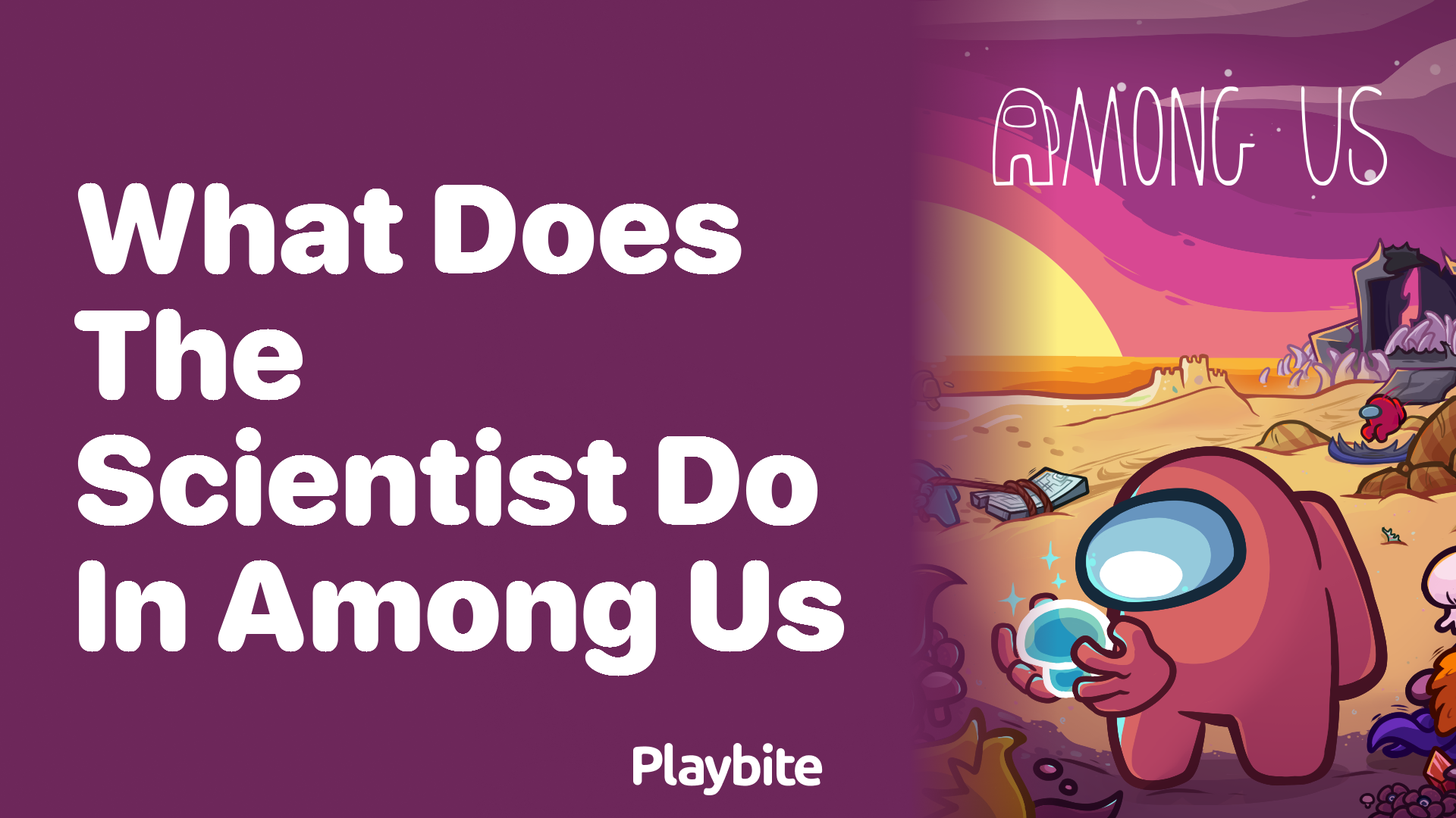 What Does the Scientist Do in Among Us? - Playbite