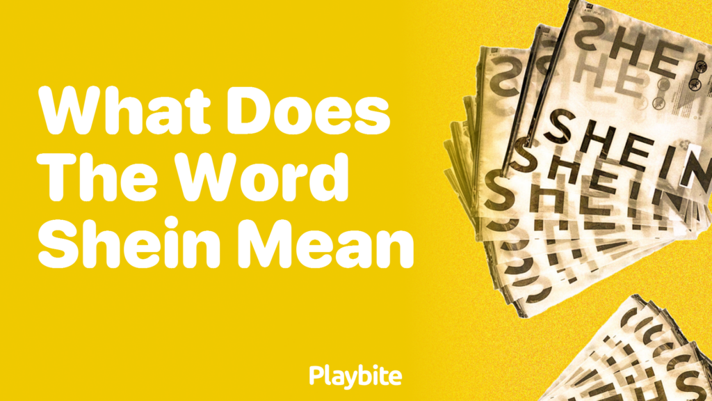 What Does the Word 'SHEIN' Mean? - Playbite
