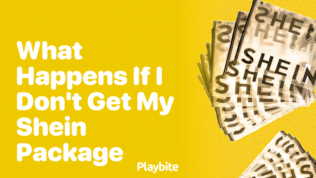 What Happens If I Don't Get My SHEIN Package? - Playbite