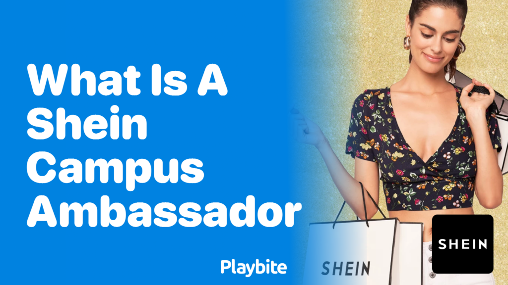 What is a SHEIN Campus Ambassador? - Playbite