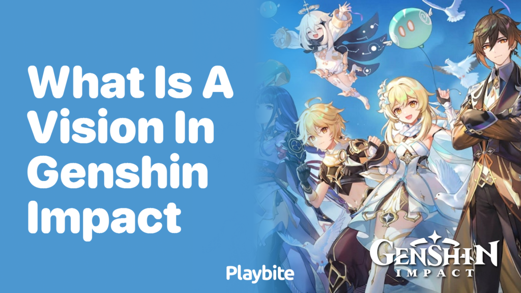 What is a Vision in Genshin Impact? - Playbite