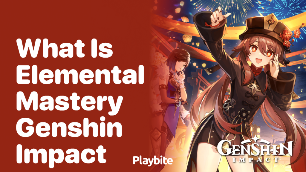 What Is Elemental Mastery in Genshin Impact? - Playbite