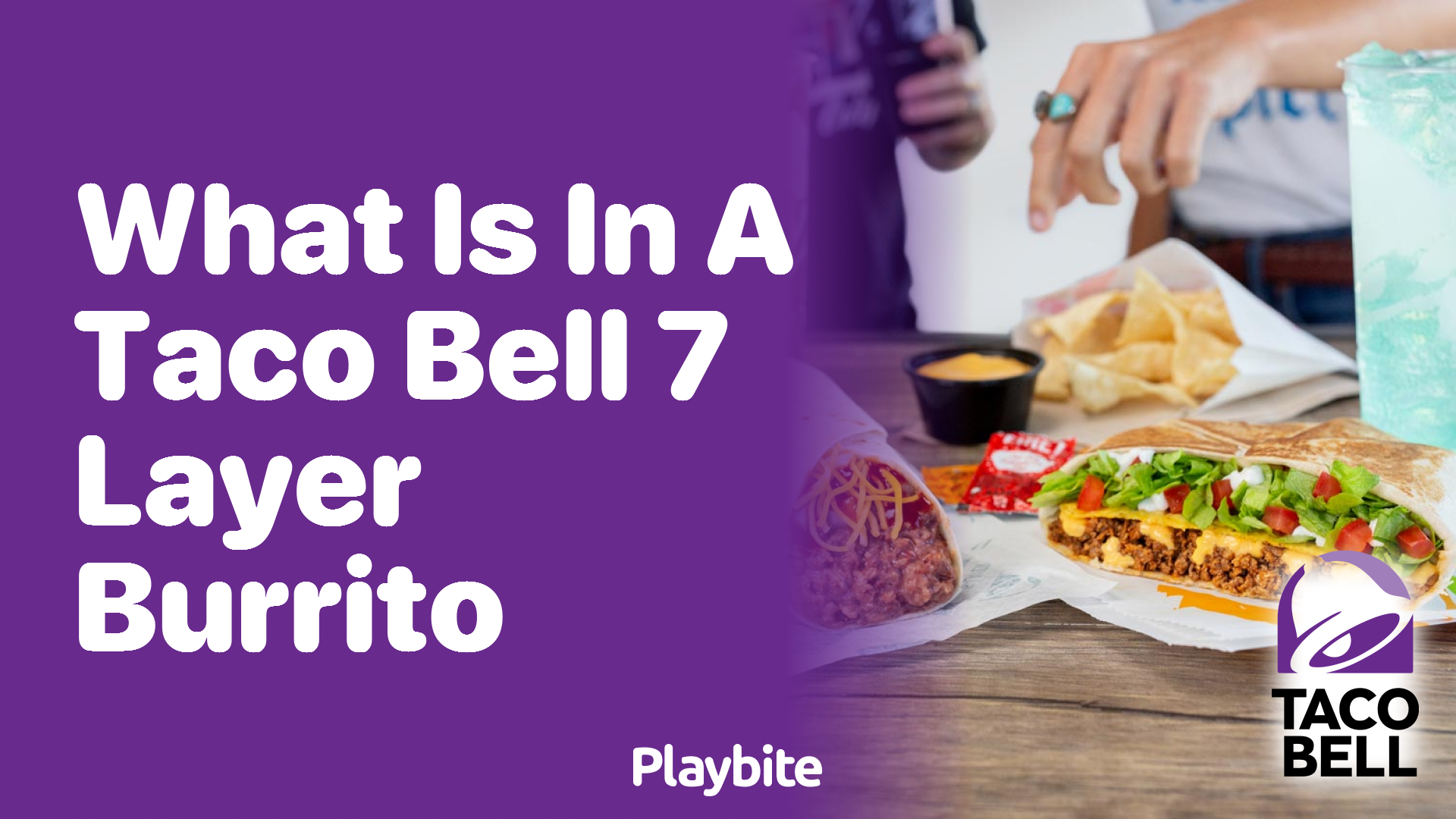 What's in a Taco Bell 7 Layer Burrito? A Flavor-Packed Breakdown - Playbite