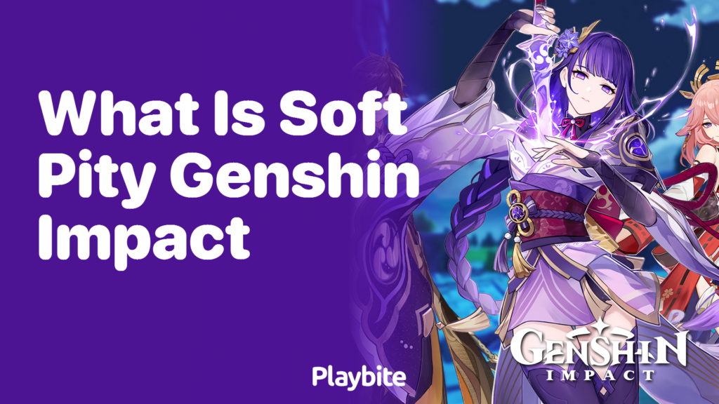 What is Soft Pity in Genshin Impact? - Playbite