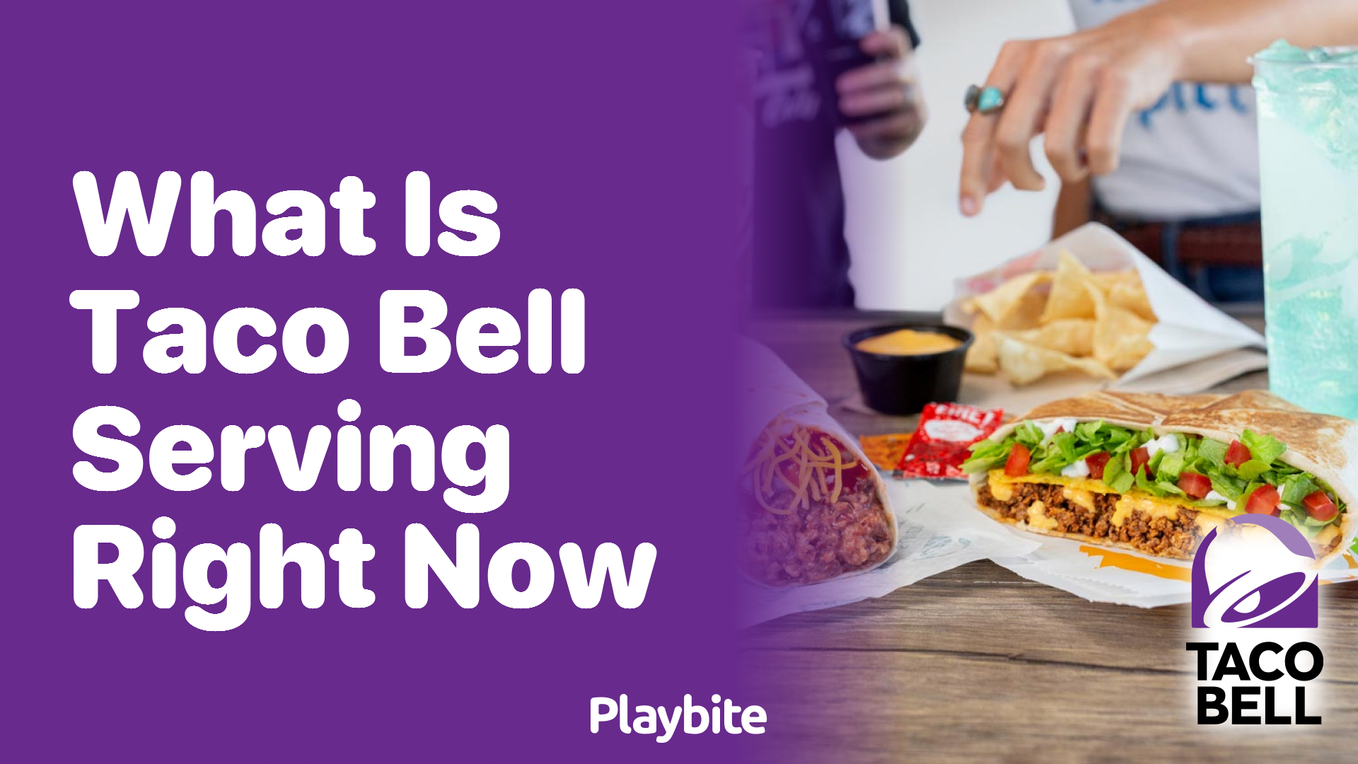 What is Taco Bell Serving Right Now? Discover the Tasty Menu! - Playbite
