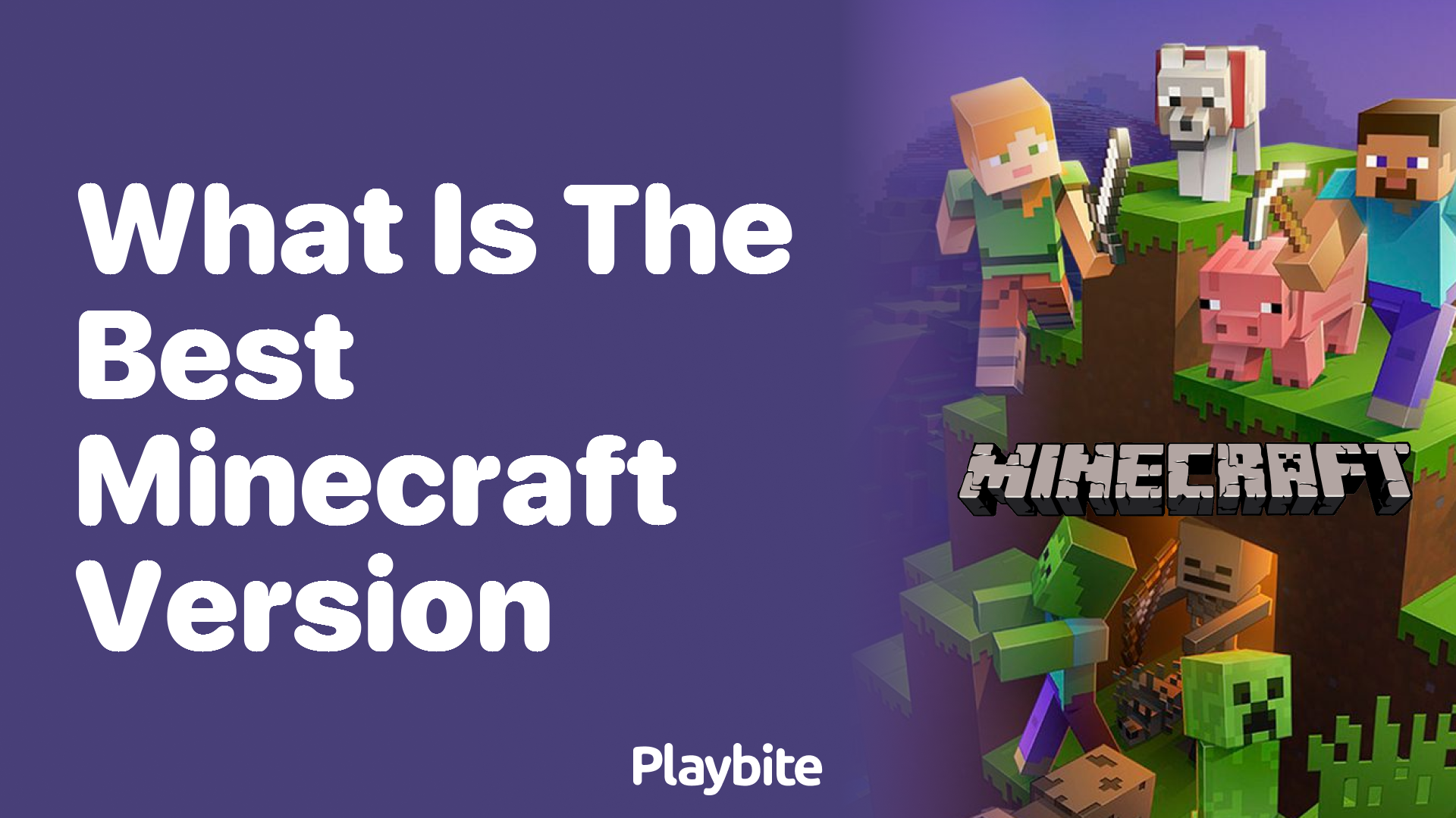 What is the Best Minecraft Version? Let's Find Out! - Playbite