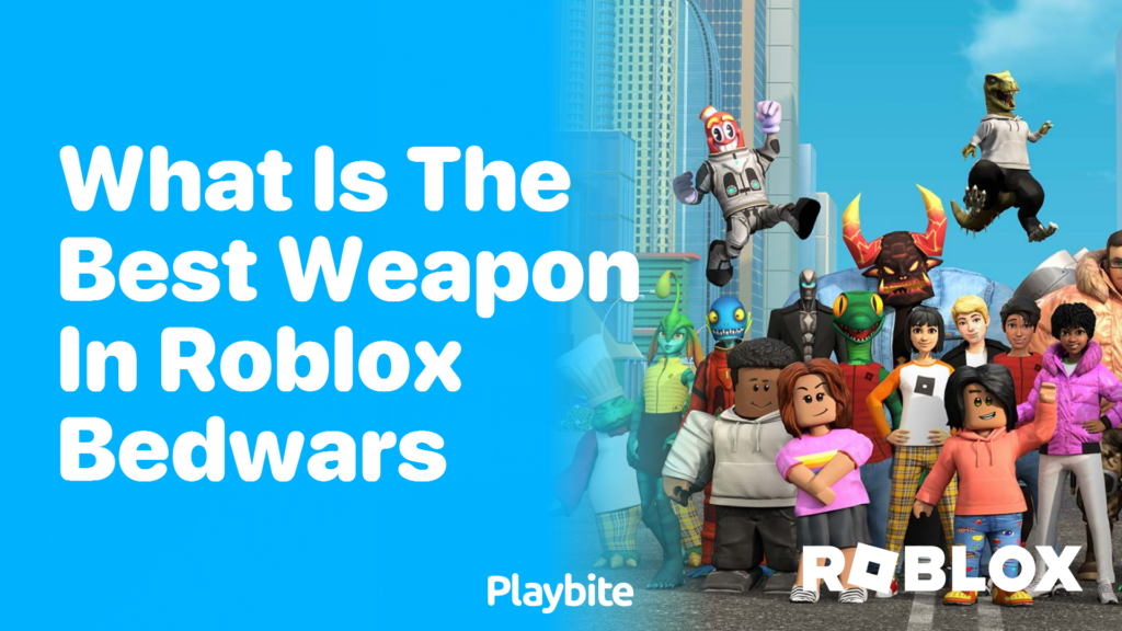 What is the Best Weapon in Roblox Bedwars? - Playbite
