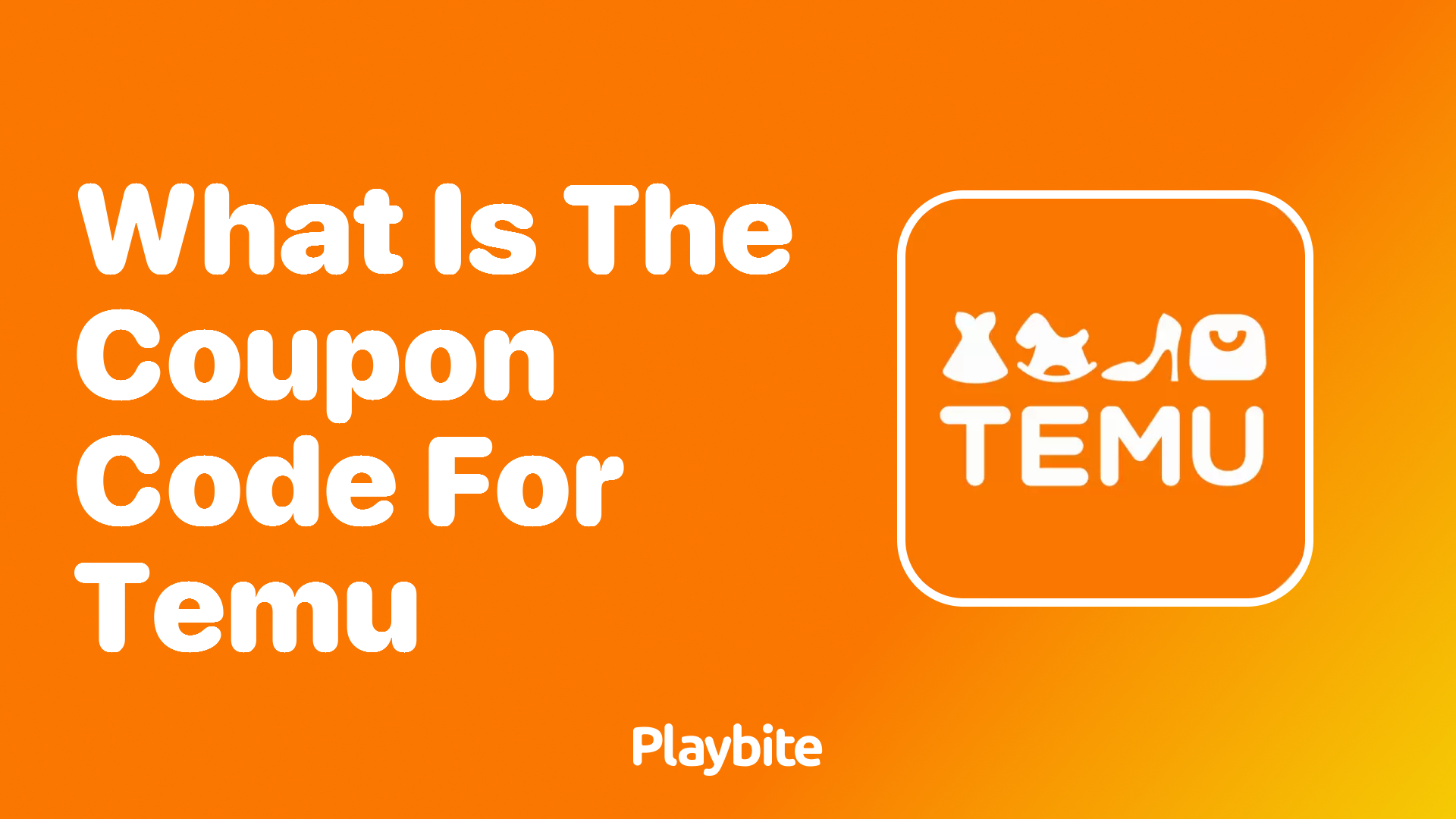 What Is the Coupon Code for Temu? - Playbite