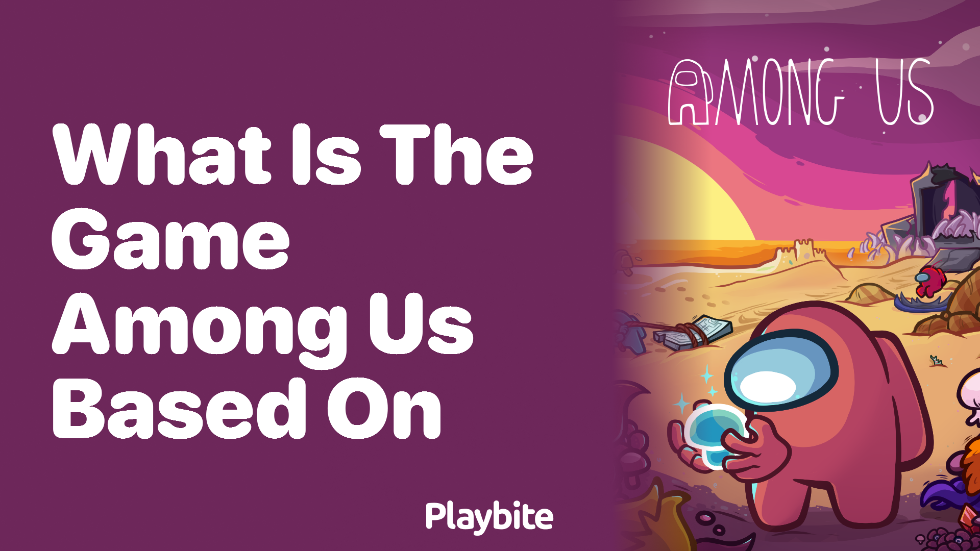 What is the Game Among Us Based On? - Playbite