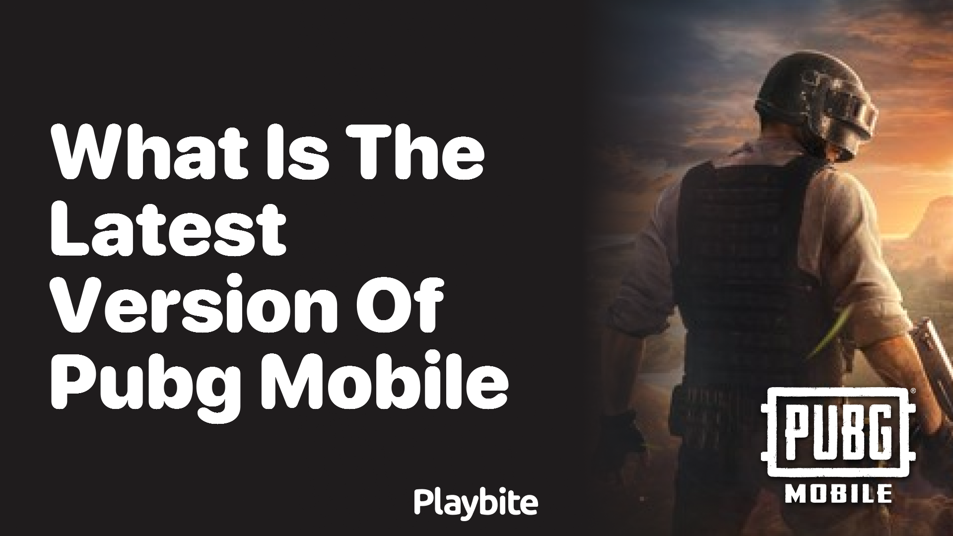 What Is The Latest Version Of Pubg Mobile Playbite